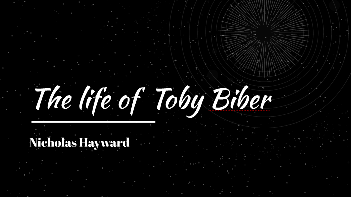 The life of Toby Biber by Nicholas Hayward on Prezi