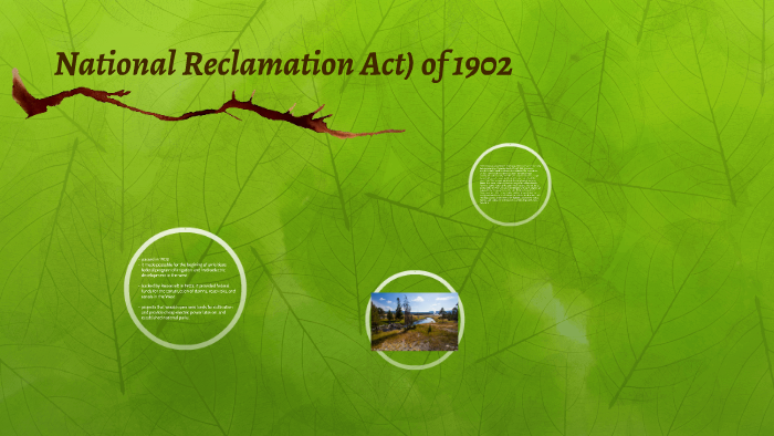 National Reclamation Act) of 1902 by deicy diaz on Prezi