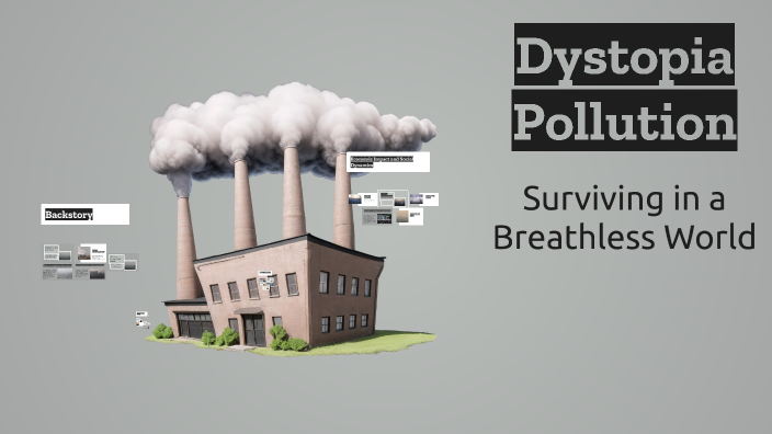 Dystopia Pollution by adan Way-nakano on Prezi