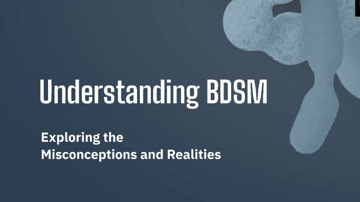 Understanding BDSM by Brigetta Phillips-Freeman on Prezi