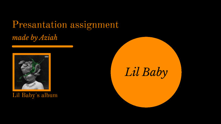 lil baby by aziah malcolm daley on Prezi