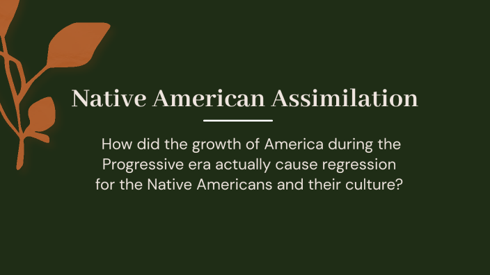 Native American Assimilation by Alexandra A.V on Prezi