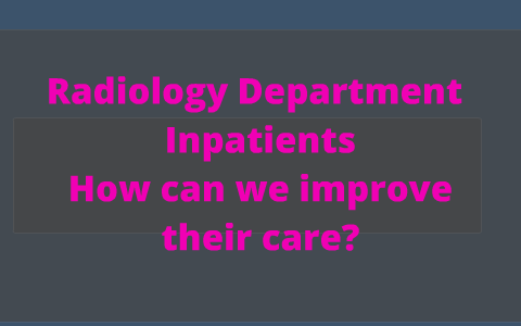 Nursing Care of the Radiology Patient by Nancy LaMonica on Prezi