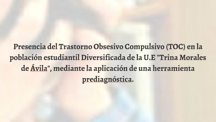 Presencia del Trastorno Obsesivo Compulsivo (TOC) en la pobl by Duglit ...