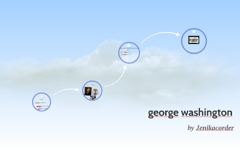 george washington by jenika corder on Prezi