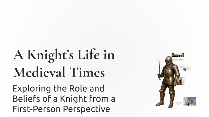 A Knight's Life in Medieval Times by marcz hndbbddu on Prezi
