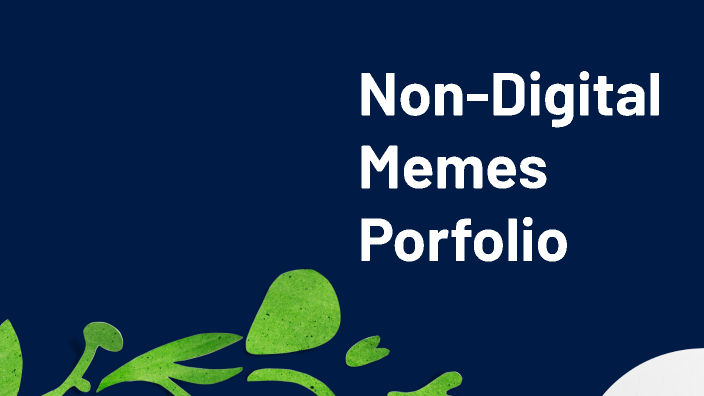 Non-Digital Memes Portfolio by Tri Doan by Doan Tri on Prezi