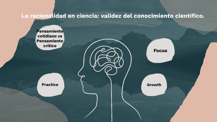 La racionalidad en ciencia: validez del conocimiento científico. by Arlen Torres Rosas on Prezi