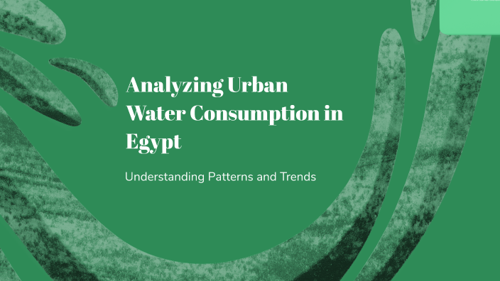 Analyzing Urban Water Consumption in Egypt by amal kabel on Prezi