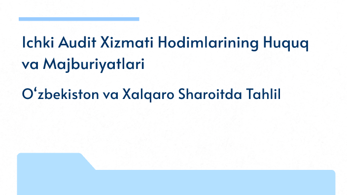 Ichki Audit Xizmati Hodimlarining Huquq va Majburiyatlari by Bakhtiyor Ergashev on Prezi