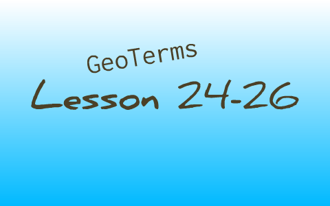 Lesson 24-26 Geoterms (Geography Alive Textbook) by Liza Williams on Prezi