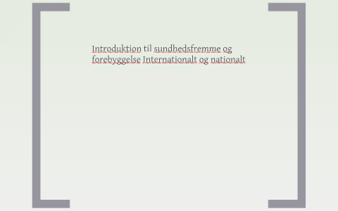 Introduktion til sundhedsfremme og forebyggelse Internationa by Line Riddersholm on Prezi