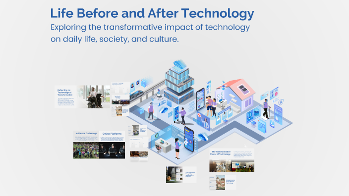 Life Before and After Technology by raj raj on Prezi