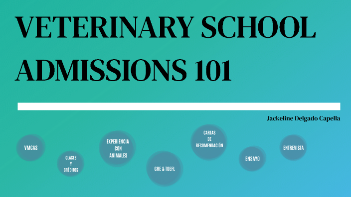 Veterinary School Admissions 101 by J Marie on Prezi