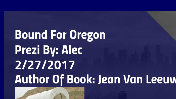 Bound For Oregon Review by Alec Schwartz on Prezi