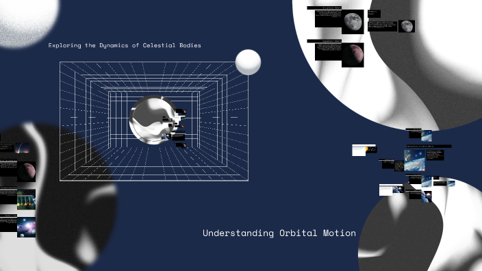 Understanding Orbital Motion by Ian Dien (Student EHS) on Prezi