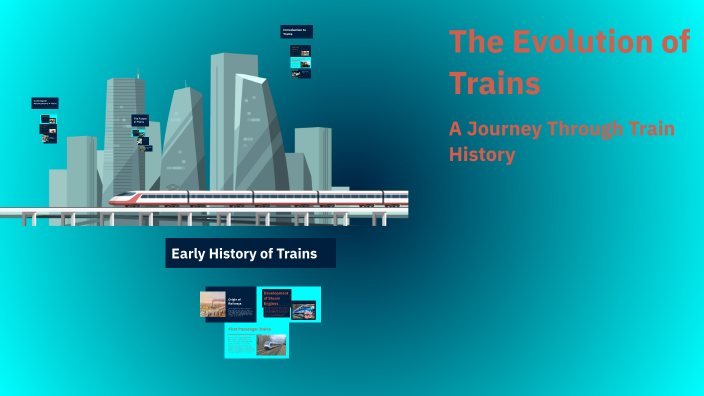 The Evolution of Trains by Luka Sanchez Nielsen on Prezi