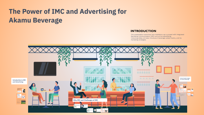 The Power of IMC and Advertising for Akamu Beverage by Jinfeng LI on Prezi