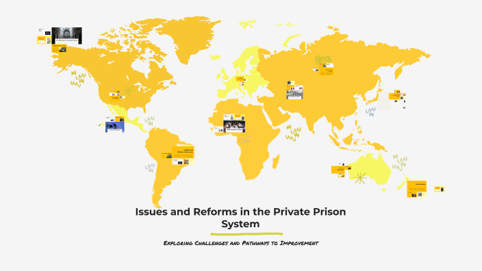 Issues and Reforms in the Private Prison System by Kaila Downs on Prezi