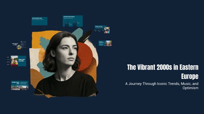 The Vibrant 2000s in Eastern Europe by Alexandra Mera on Prezi