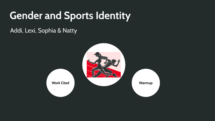 Sports and Gender Identity by Addison Shaw on Prezi