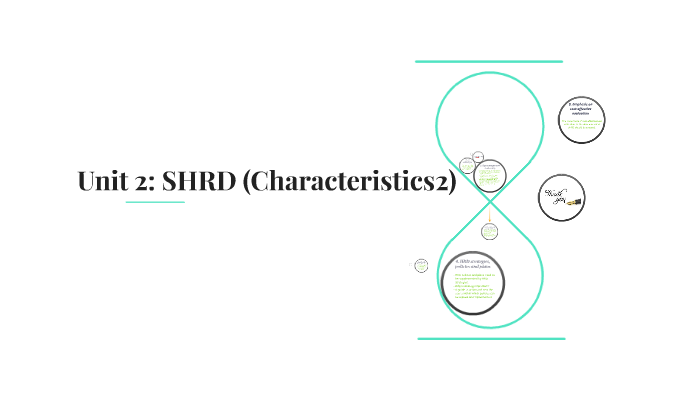 Unit 2: SHRD (Model) by Helmi Sumilan on Prezi