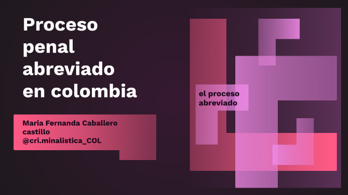 proceso penal abreviado by Maria Fernanda Caballero Castillo on Prezi