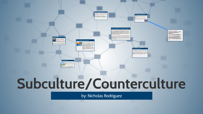 Subculture/Counterculture by Nicholas Rodriguez on Prezi