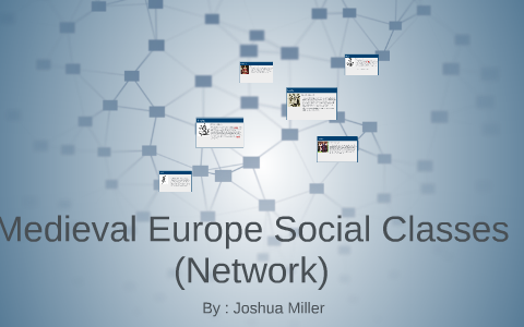 Medieval Social Classes by Joshua Miller on Prezi
