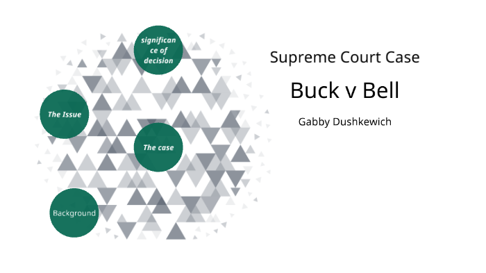 Buck v Bell by Gabby Dushkewich on Prezi