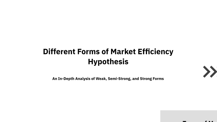 Different Forms of Market Efficiency Hypothesis by Shashikala C S on Prezi