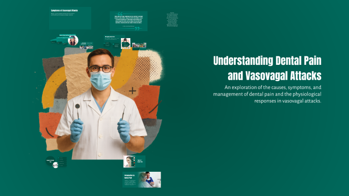 Understanding Dental Pain and Vasovagal Attacks by Zaina Khaled on Prezi