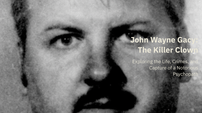 John Wayne Gacy: The Killer Clown by Carl Rafn on Prezi