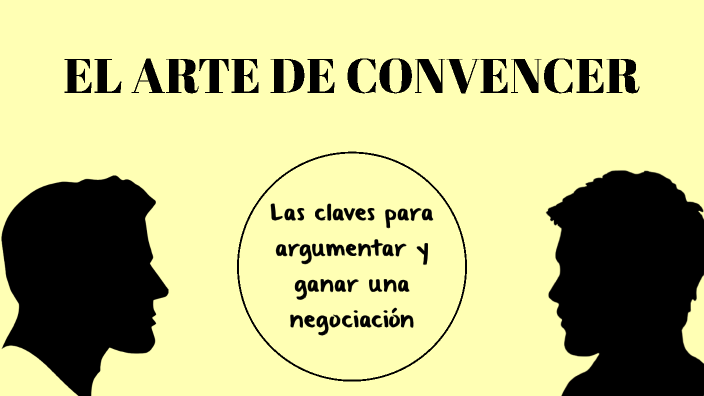 EL ARTE DE CONVENCER by Juan F. Torres Carvajal on Prezi