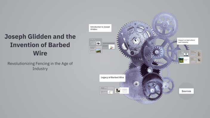 Joseph Glidden and the Invention of Barbed Wire by Shaurya Bansal on Prezi