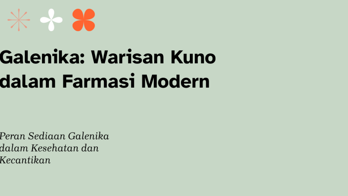 Galenika: Warisan Kuno dalam Farmasi Modern by fitri kamilia krismianti khowi on Prezi