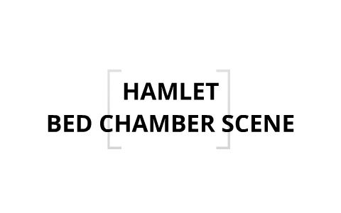 Hamlet - Bed Chamber Scene by Charlie Kovacs on Prezi