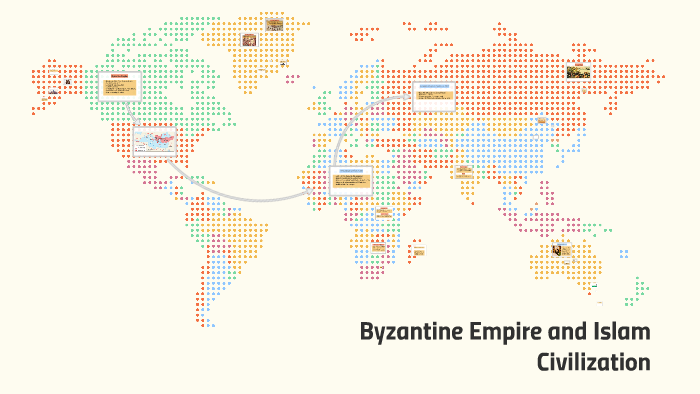 Byzantine Empire and Islam Civilization by Page Paylan on Prezi
