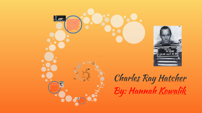 Charles Ray Hatcher by Hannah Kowalik on Prezi