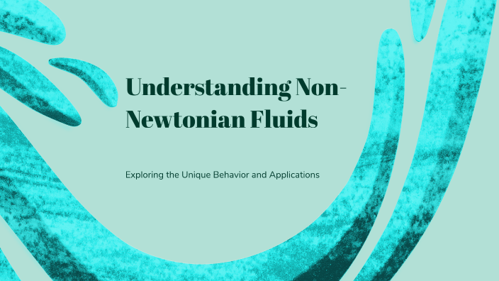 Understanding Non-Newtonian Fluids by fgdgd fdgdfgd on Prezi