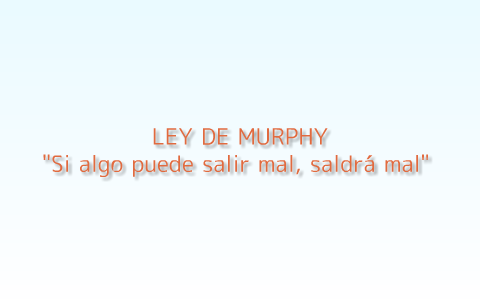 Ley de Murphy by Juliana Rojas on Prezi