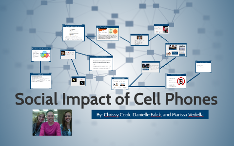 Social Impact of Cell Phones by Chrissy Cook on Prezi