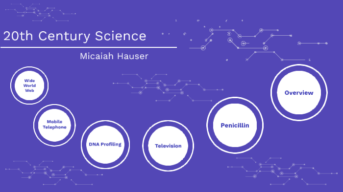 20th Century Science by Micaiah Hauser on Prezi
