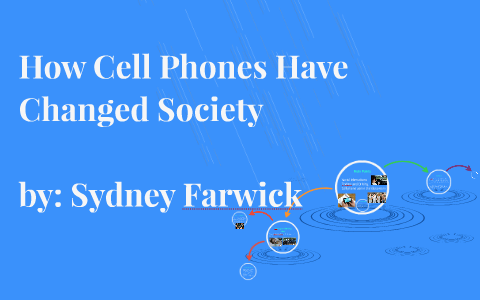 How Cell Phones Changed Society by Sydney Farwick on Prezi