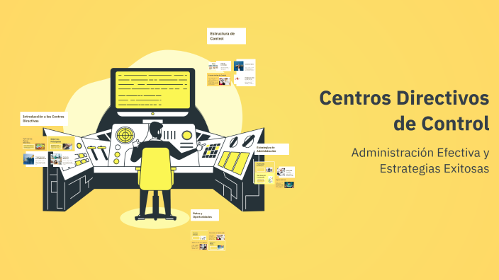 Centros Directivos de Control by BIBIANA CAMARGO DOMÍNGUEZ on Prezi