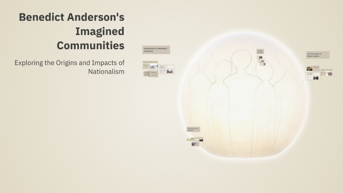 Benedict Anderson's Imagined Communities by M J on Prezi