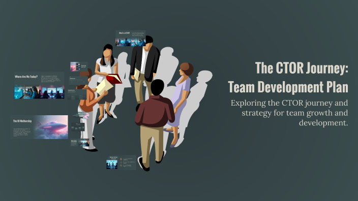 The CTOR Journey: Team Development Plan by Emmanuel Gros on Prezi
