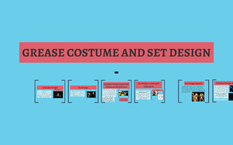 GREASE COSTUME AND SET DESIGN by Alex Romero on Prezi