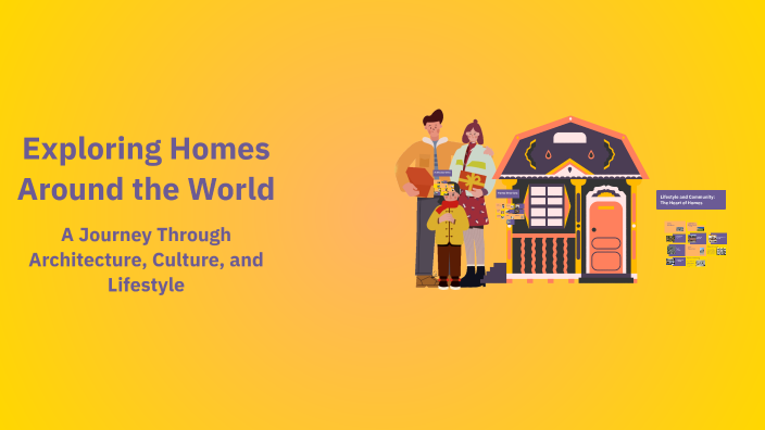 Exploring Homes Around the World by Fayzaan Pervez on Prezi