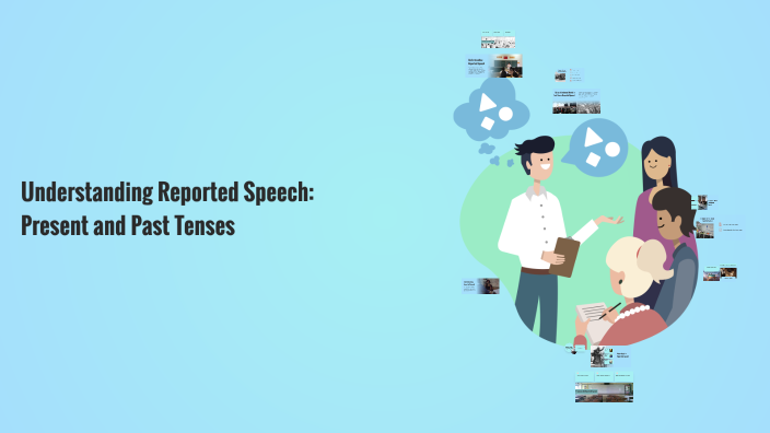 Understanding Reported Speech: Present and Past Tenses by Bab Son on Prezi